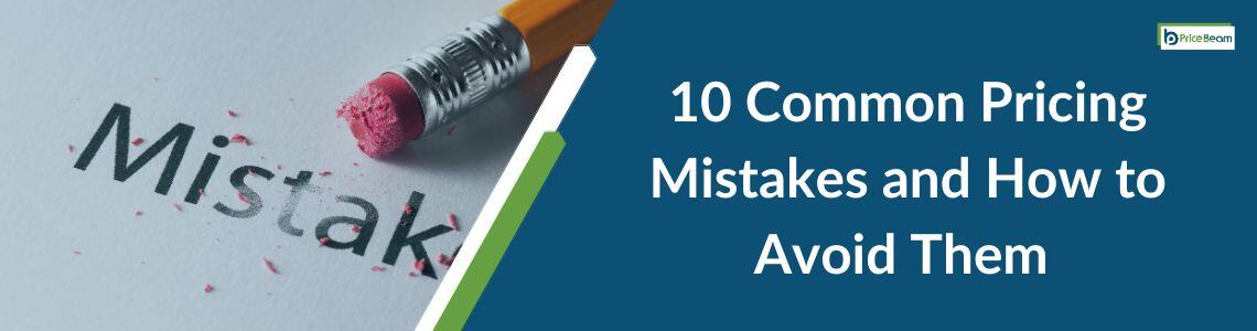 10 Common Pricing Mistakes and How to Avoid Them